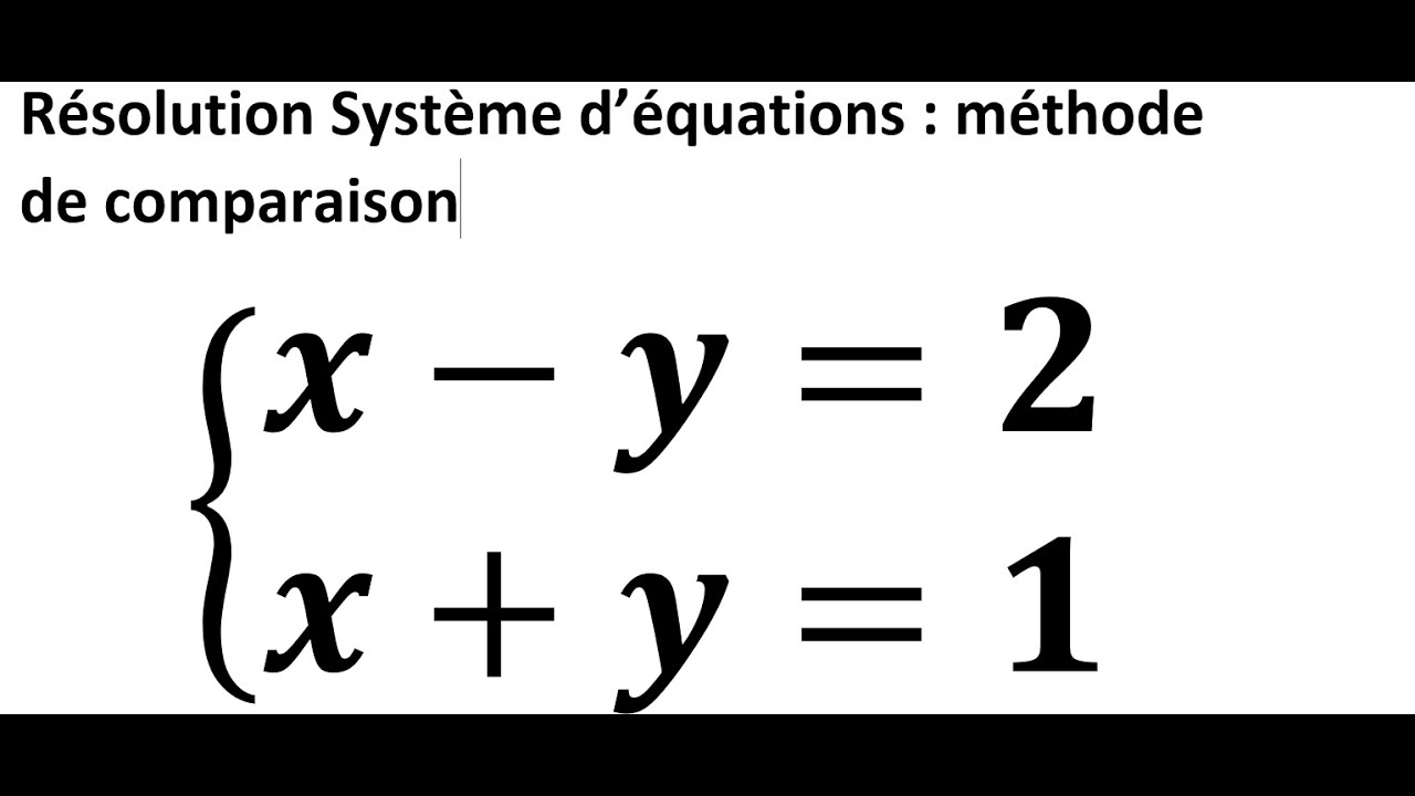 Résolution système d'équation par méthode de comparaison - YouTube