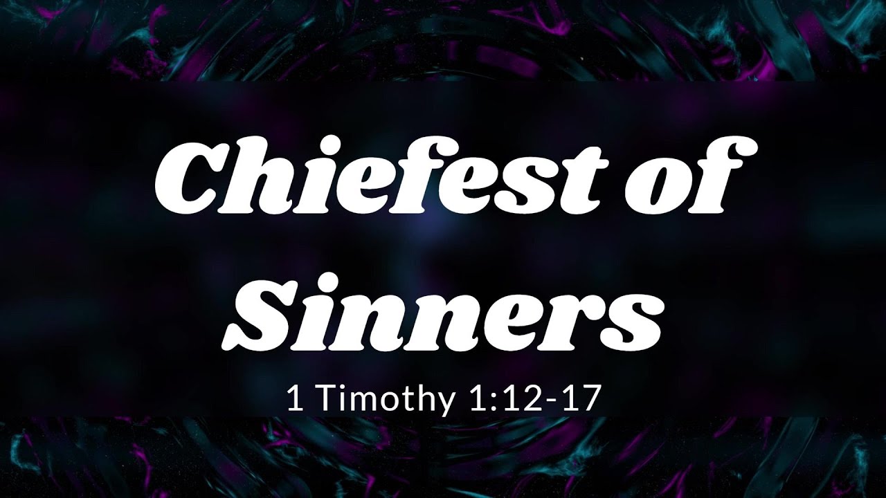 Chiefest of Sinners - YouTube