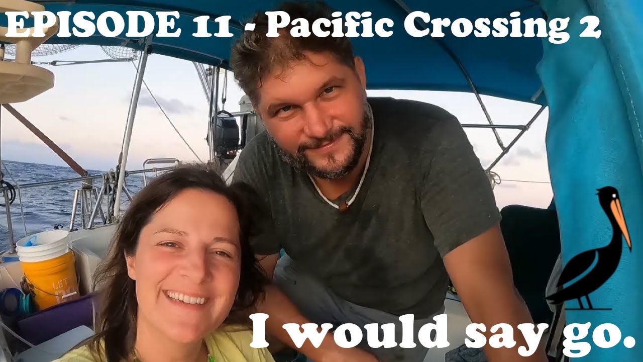 Ep 11 - Pacific Crossing Part 2 - YouTube