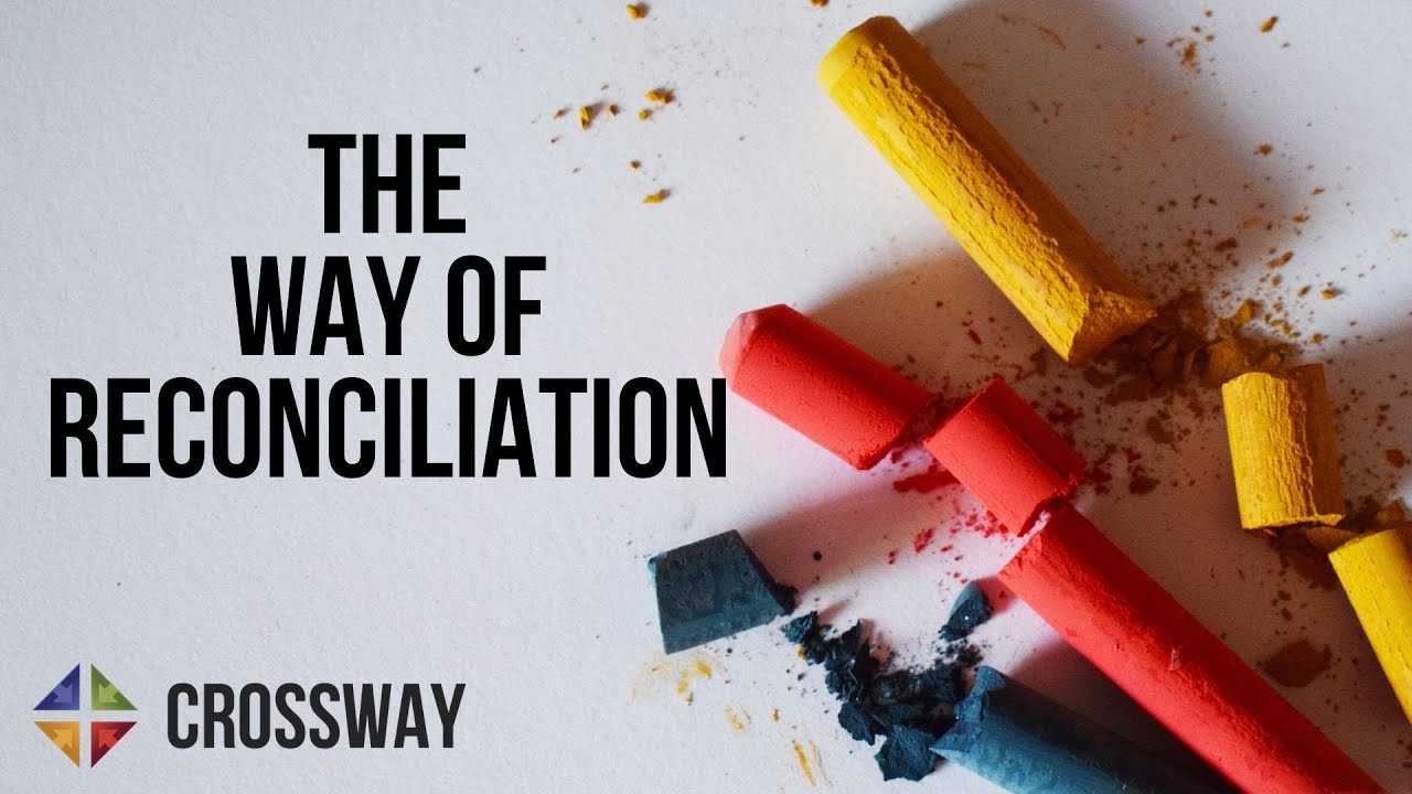 The Way of Reconciliation: Restoring Relationships - YouTube