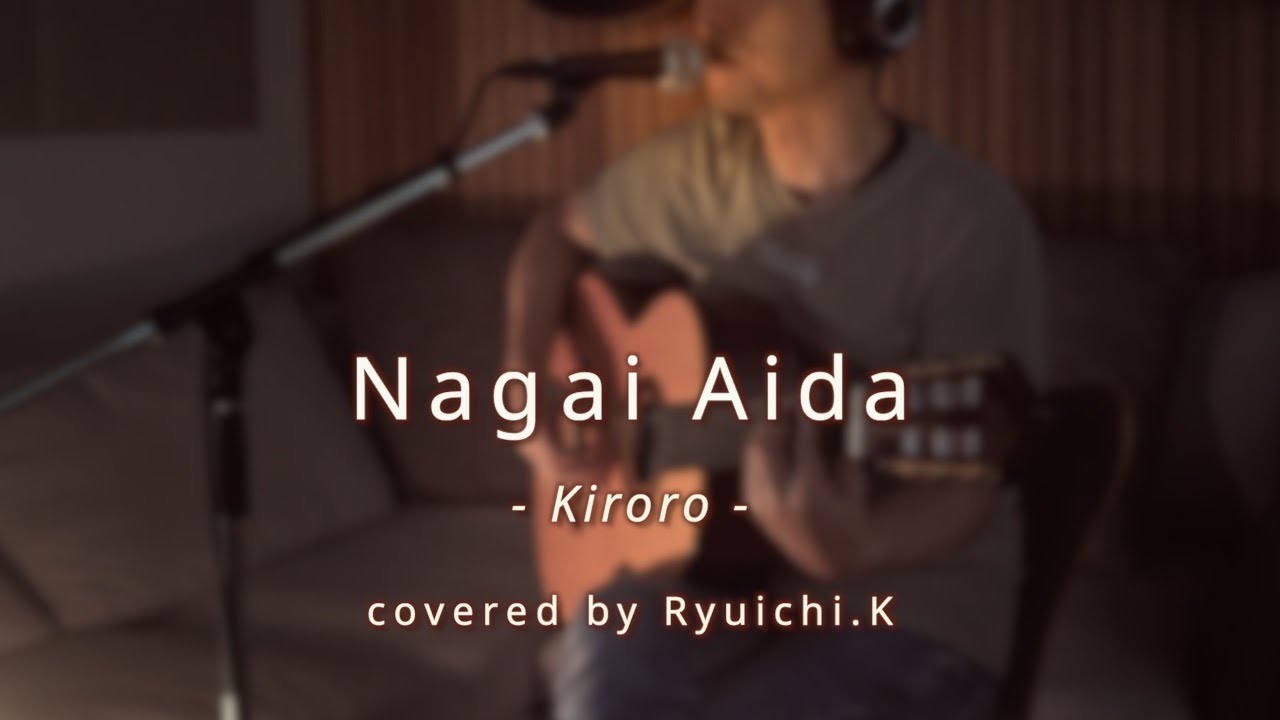 Nagai Aida – Kiroro｜Acoustic Ballad Cover by Ryuichi.K【長い間】 - YouTube