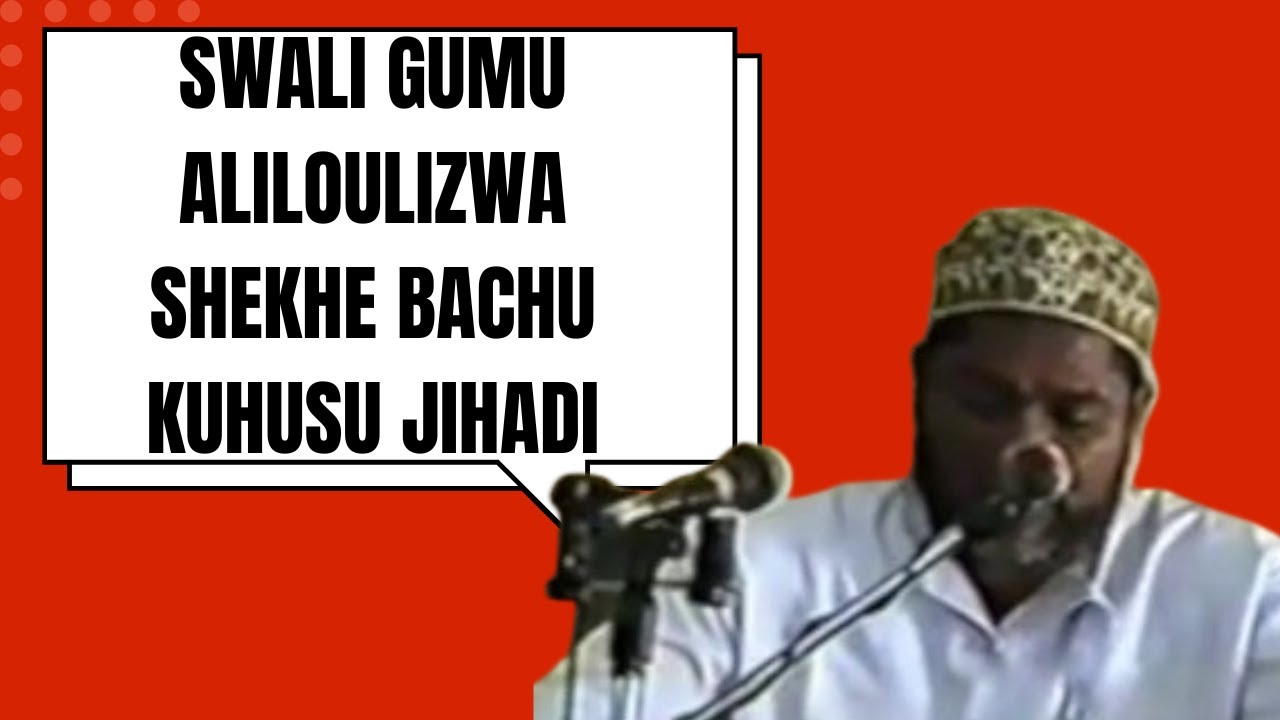 SWALI GUMU ALILOULIZWA SHEKHE BACHU KUHUS JIHADI - YouTube