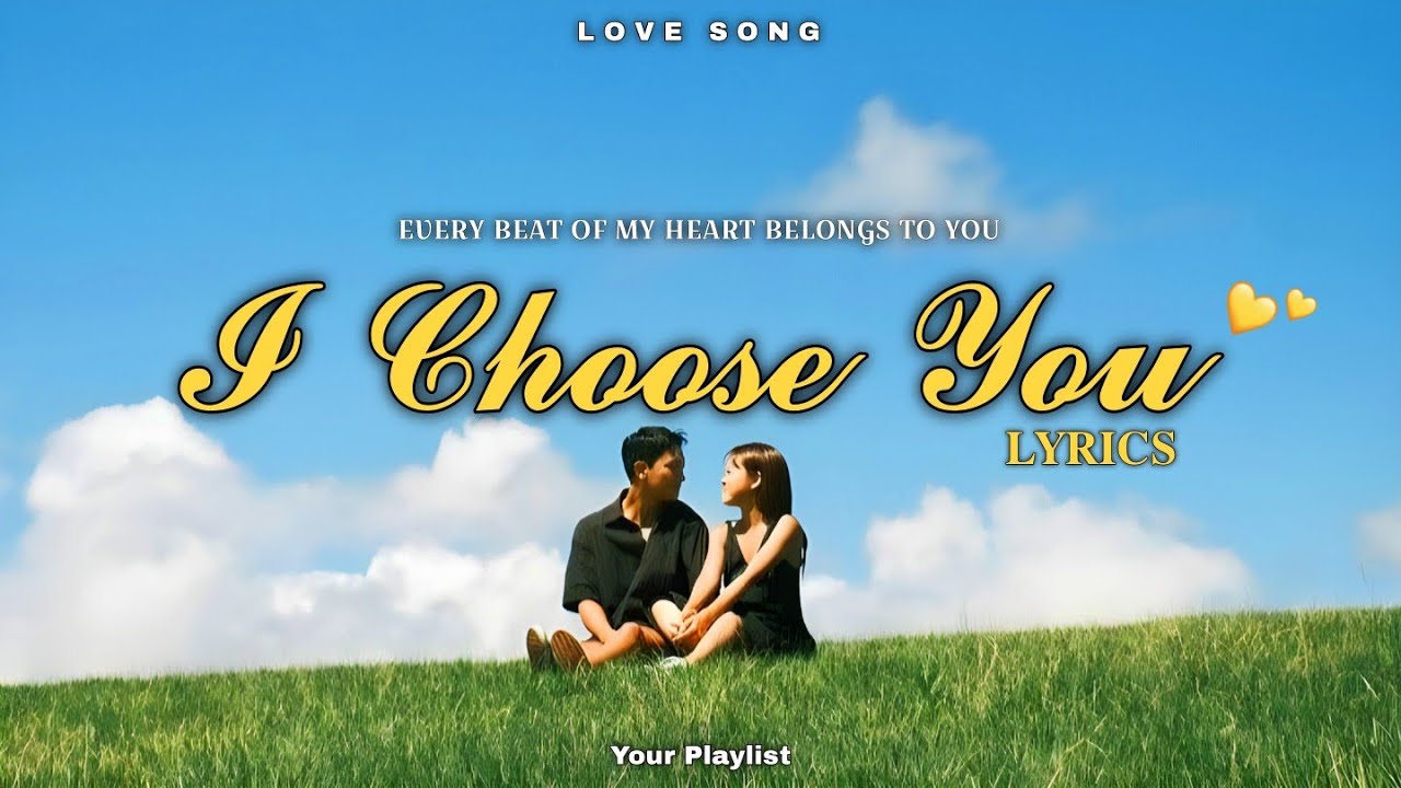 I Choose You | Heartfelt Love Song with Lyrics | Your Playlist - YouTube