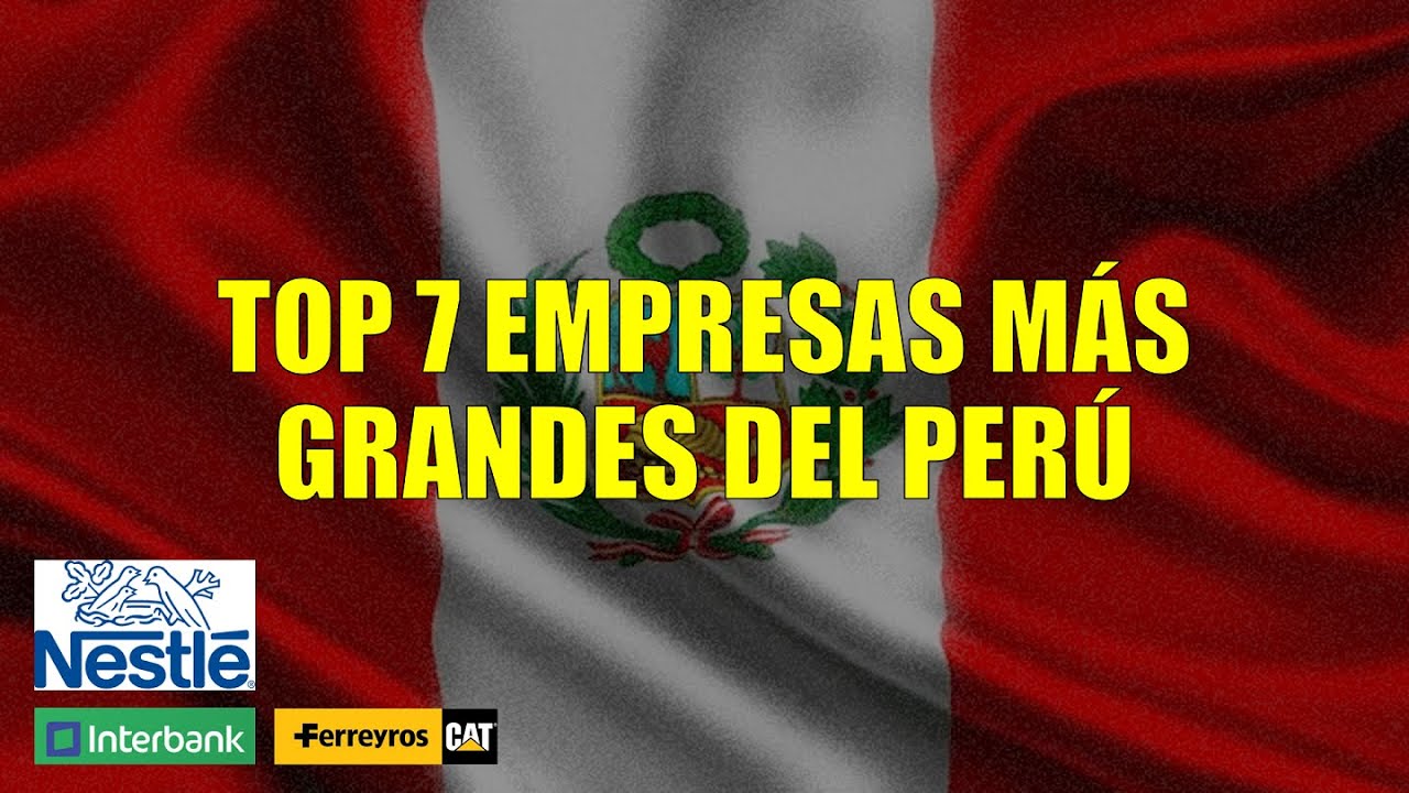 Top 7 empresas más grandes de Perú - YouTube