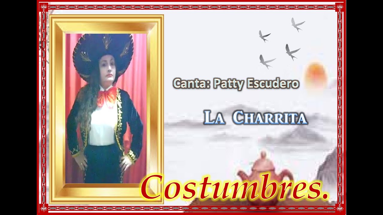 COSTUMBRES. CANTA LA CHARRITA - YouTube