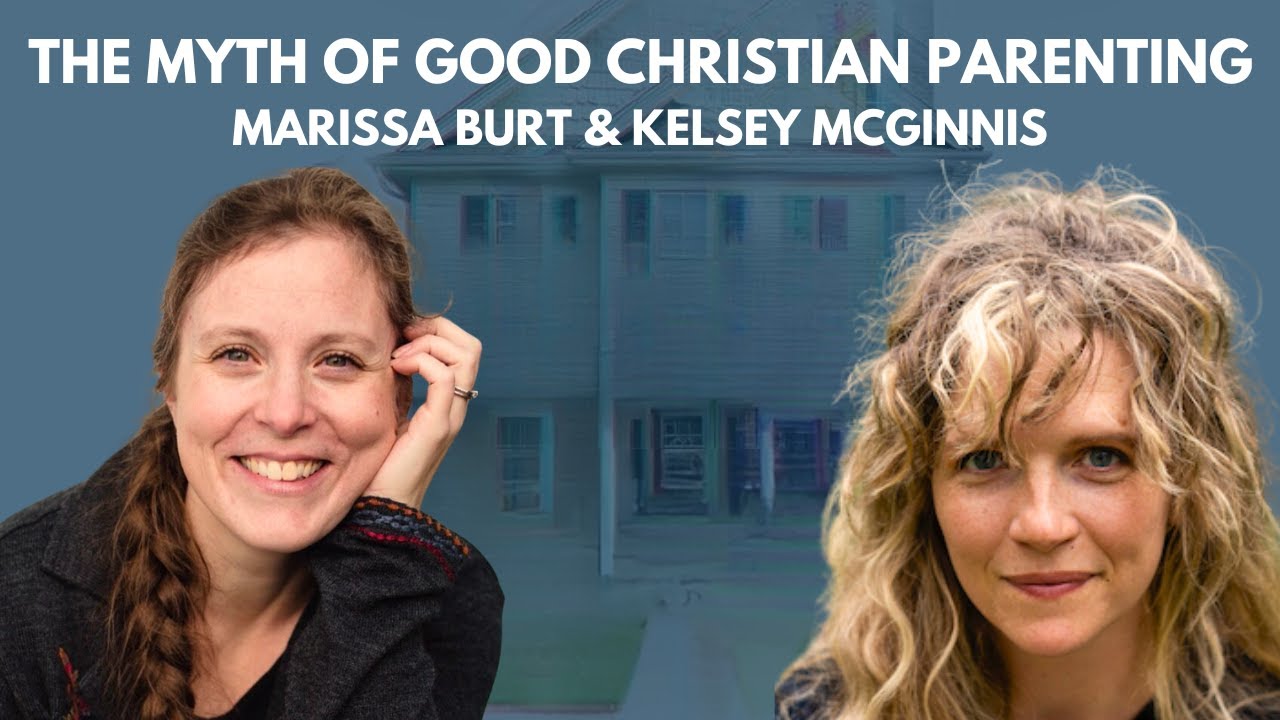 The Myth of Good Christian Parenting: Marissa Burt & Kelsey Kramer ...