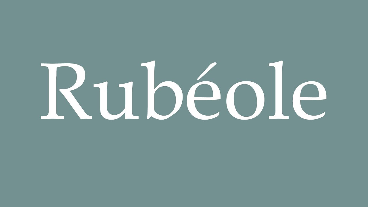How to Pronounce ''Rubéole'' (Rubella) Correctly in French - YouTube