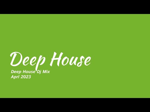 Deep House Mix April 2023 - Summer music 2023 - YouTube