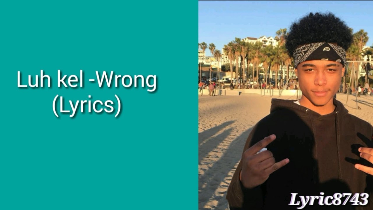 Luh Kel - Wrong lyrics - YouTube