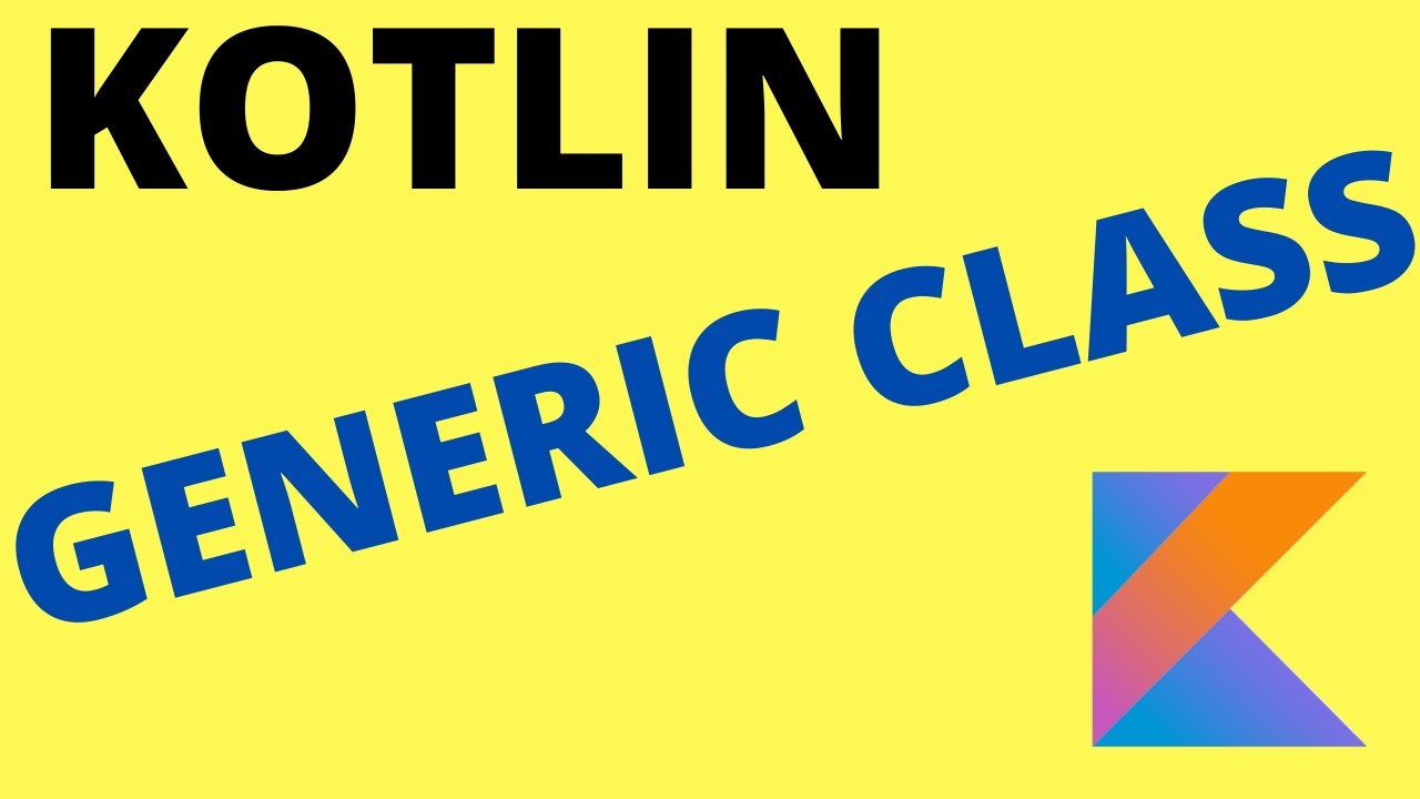 WHAT IS GENERIC CLASS EXAMPLE CODE DEMO KOTLIN GENERIC CLASS EXAMPLE WHAT IS GENERIC CLASS EXAMPLE CODE DEMO KOTLIN GENERIC CLASS EXAMPLE