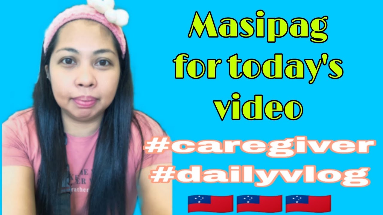 MASIPAG FOR TODAYS VIDEO #buhaycaregiver #ofwsataiwan #caregiver - YouTube