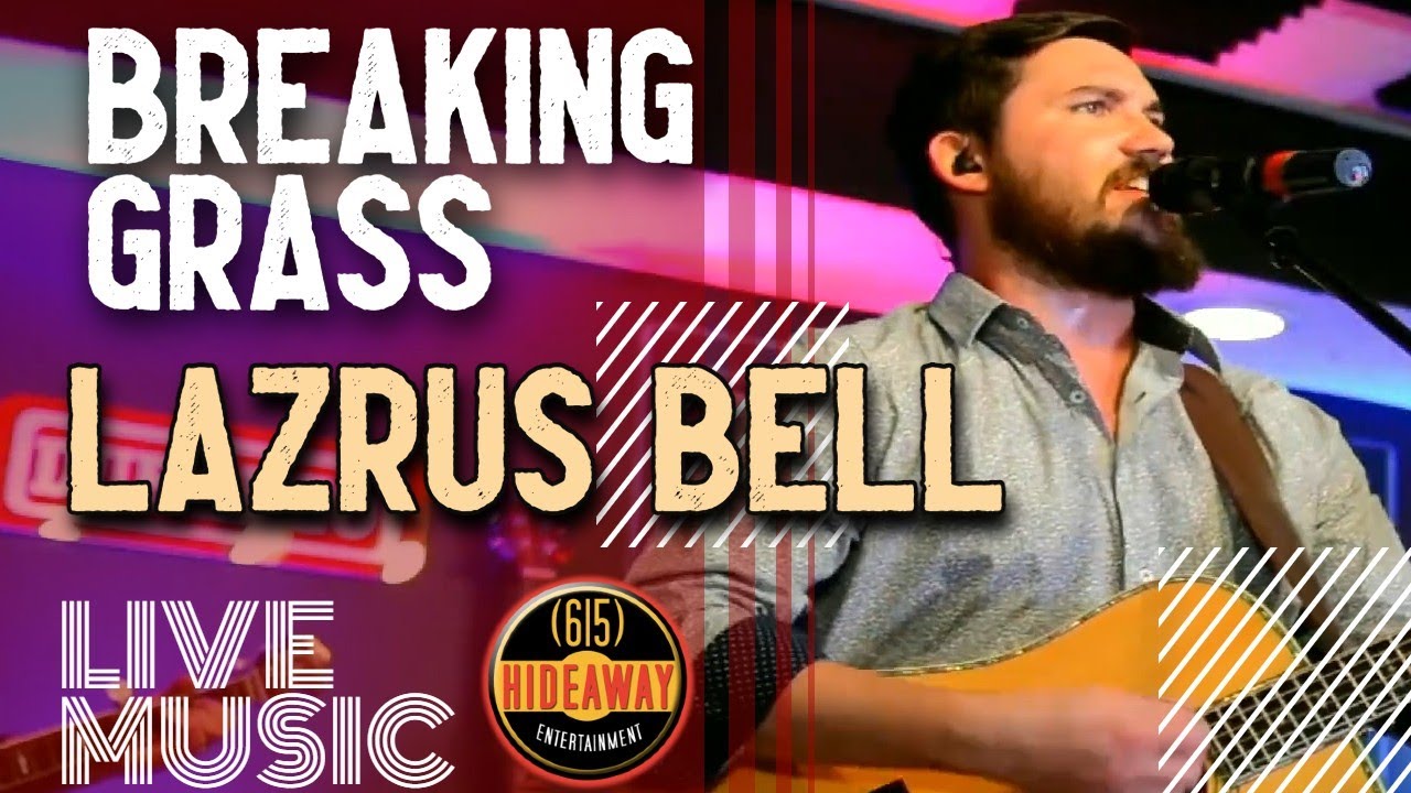 Breaking Grass - Lazrus Bell - The Bluegrass Hideaway - YouTube
