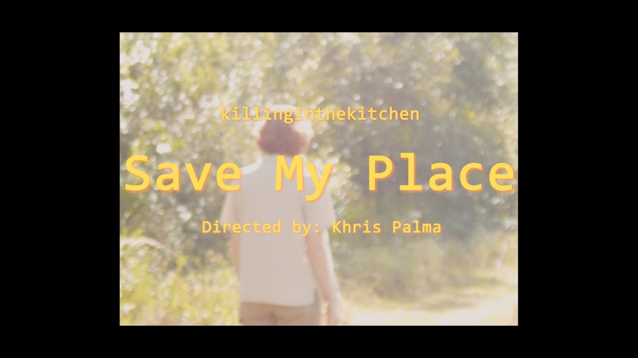 Save My Place by killinginthekitchen - Music Video - YouTube