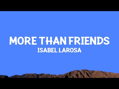 Isabel LaRosa - More Than Friends (Lyrics)