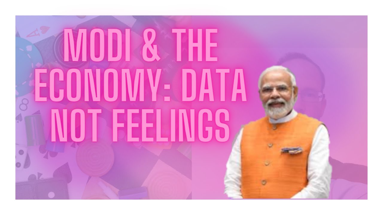 Modi and the Economy: Data not Feelings - YouTube