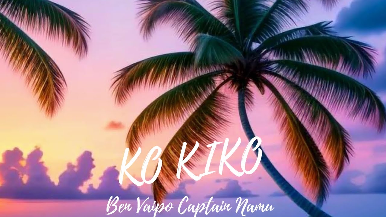 KO KIKO- (BEN VAIPO) - YouTube