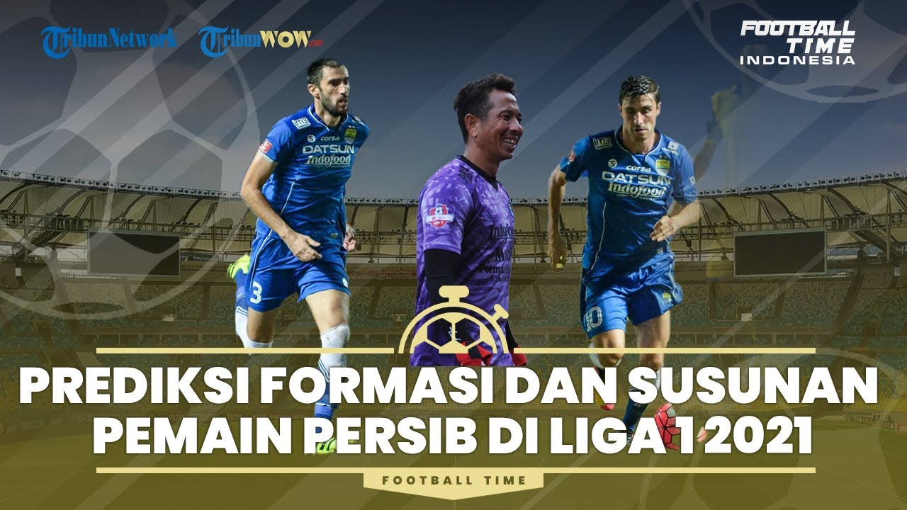 Prediksi Formasi dan Susunan Pemain Persib Bandung di Liga 1 2021 - YouTube