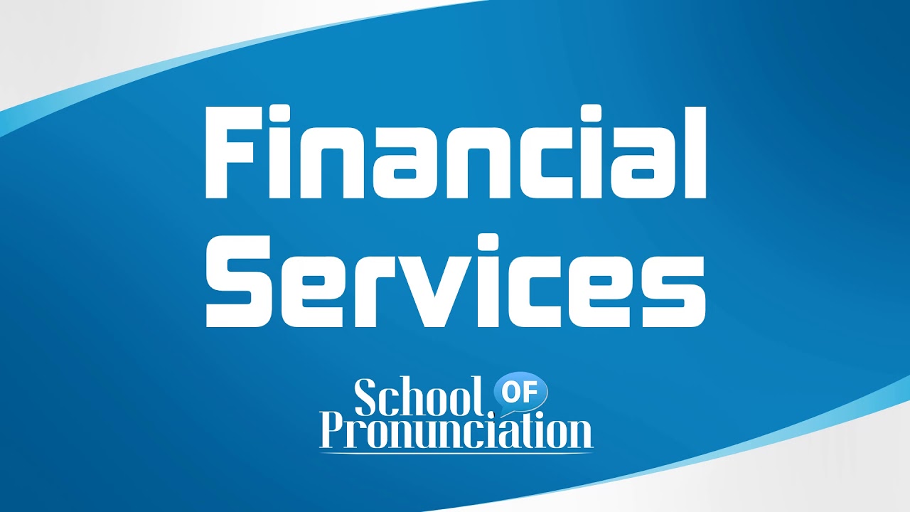 Learn How To Pronounce Financial Services - YouTube