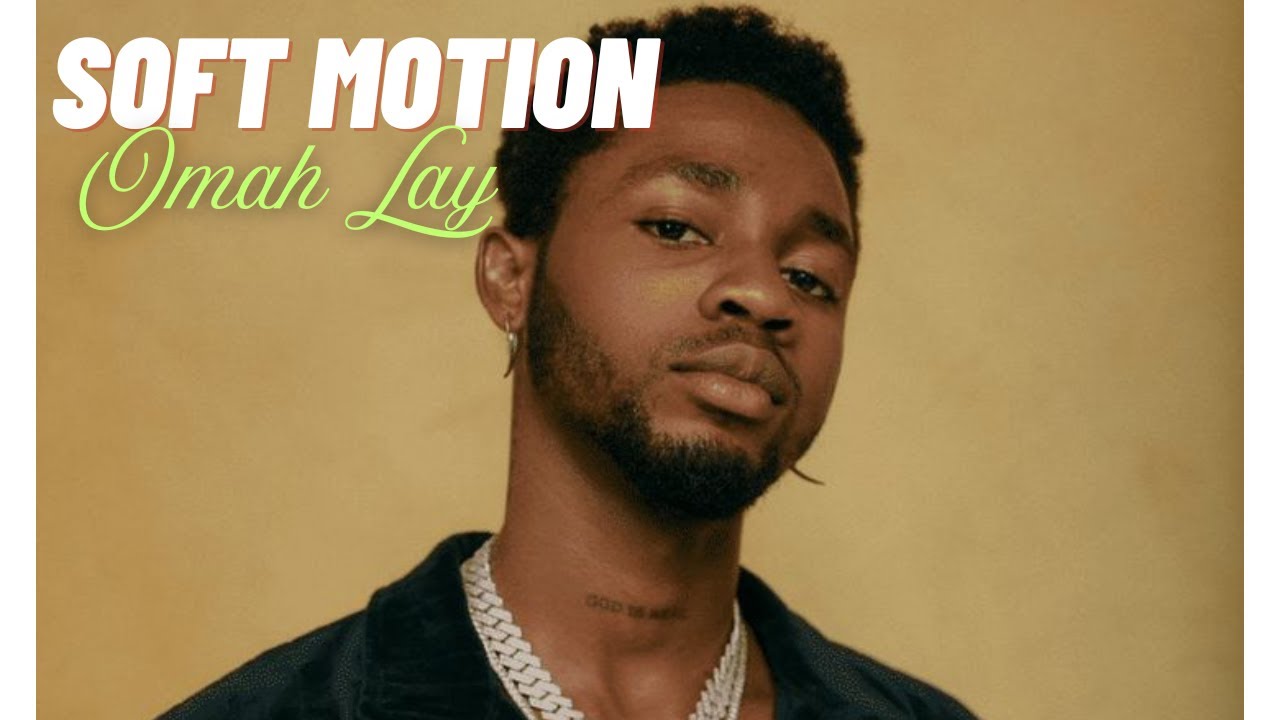 Omah Lay - Soft Motion (Official Lyrics) - YouTube