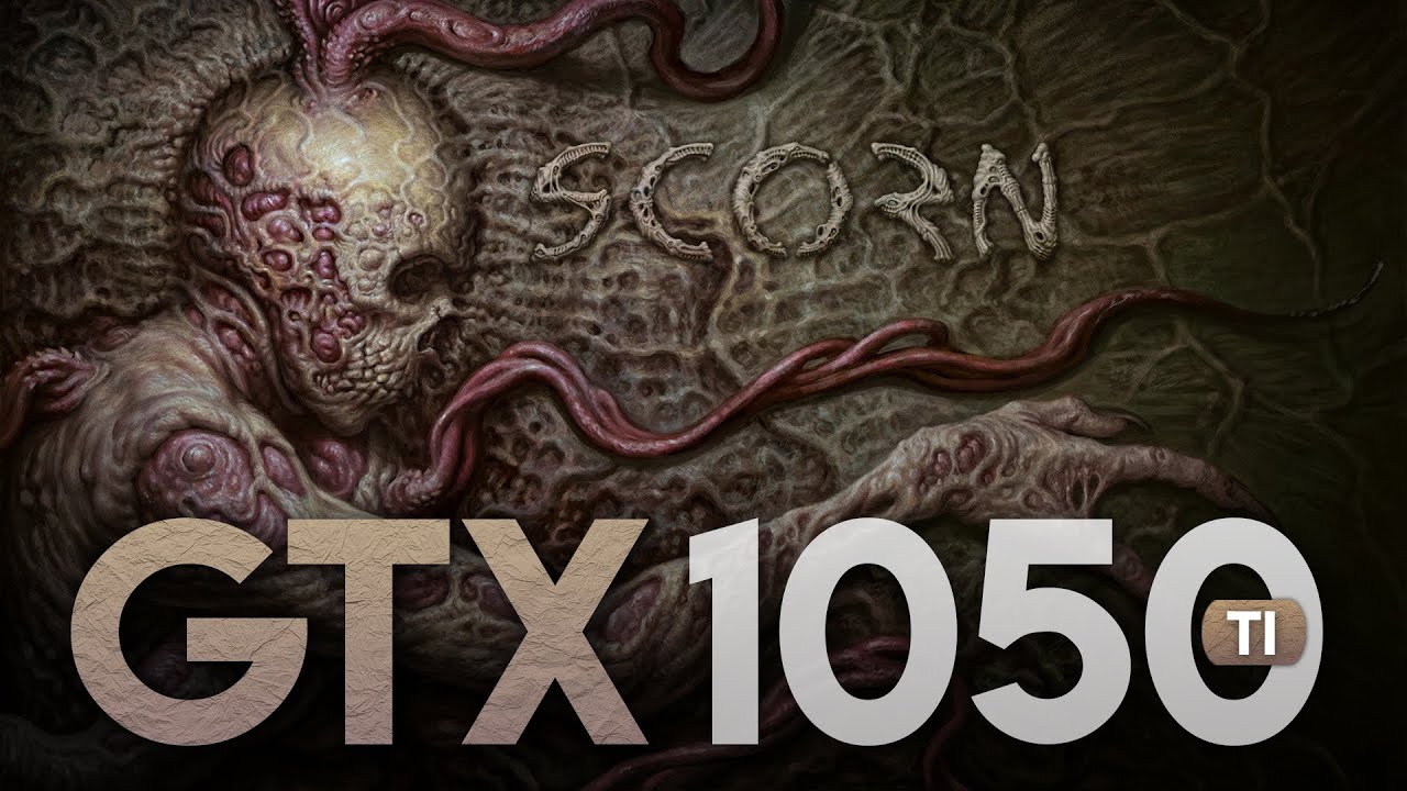 GTX 1050 Ti - SCORN - 1080p All Settings Tested - YouTube