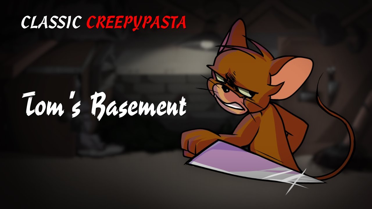(Classic Creepypasta) Tom and Jerry Lost Cartoon: Tom's Basement (by KI ...