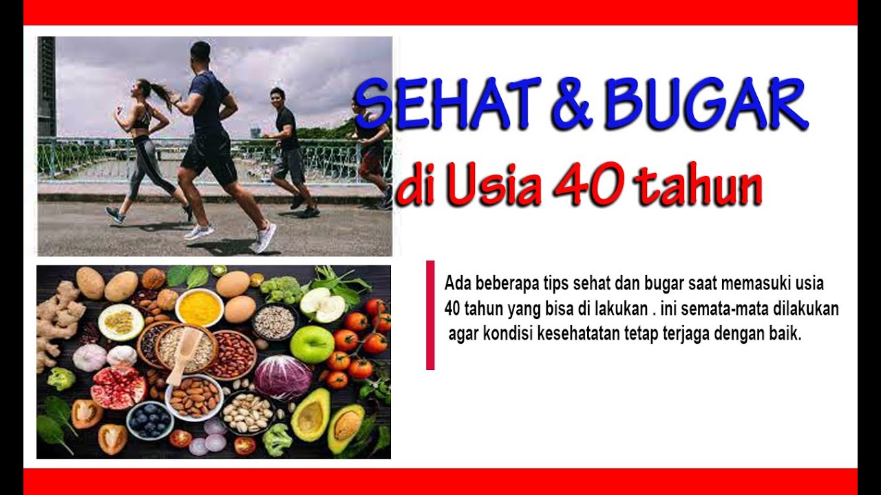 TIPS SEHAT DAN BUGAR MEMASUKI USIA 40 TAHUN - YouTube