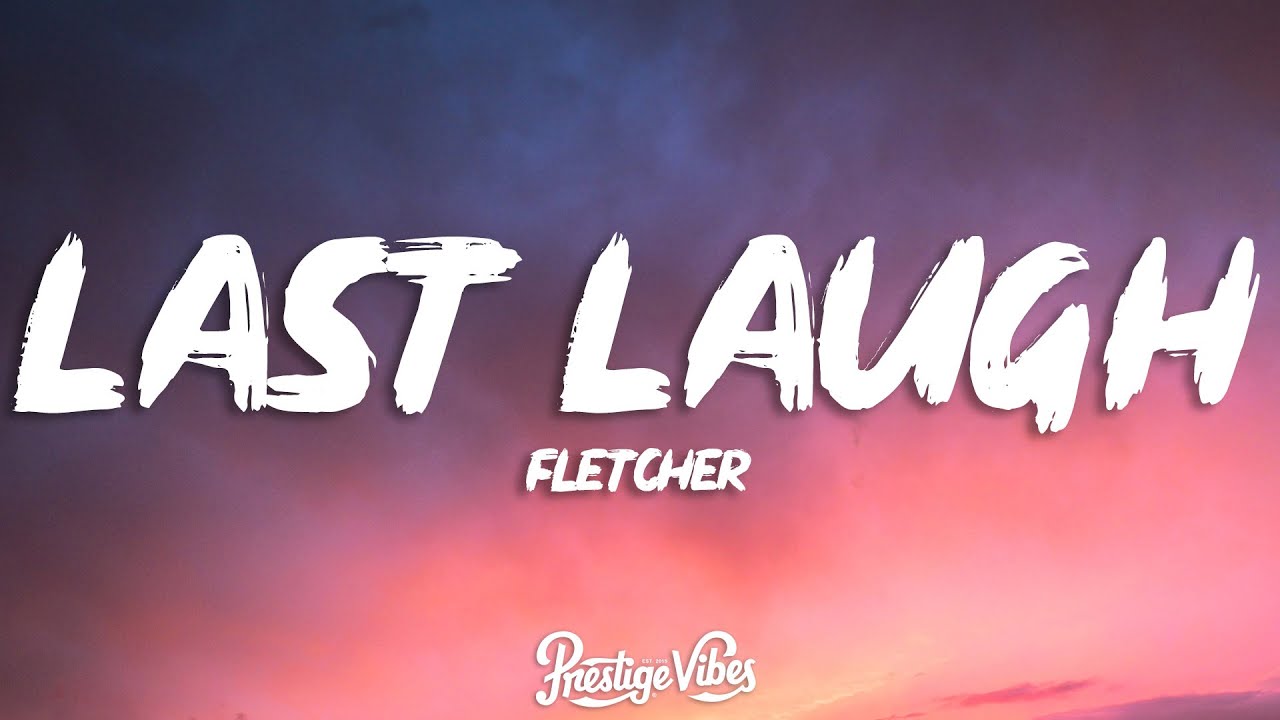FLETCHER - Last Laugh (Lyrics) - YouTube