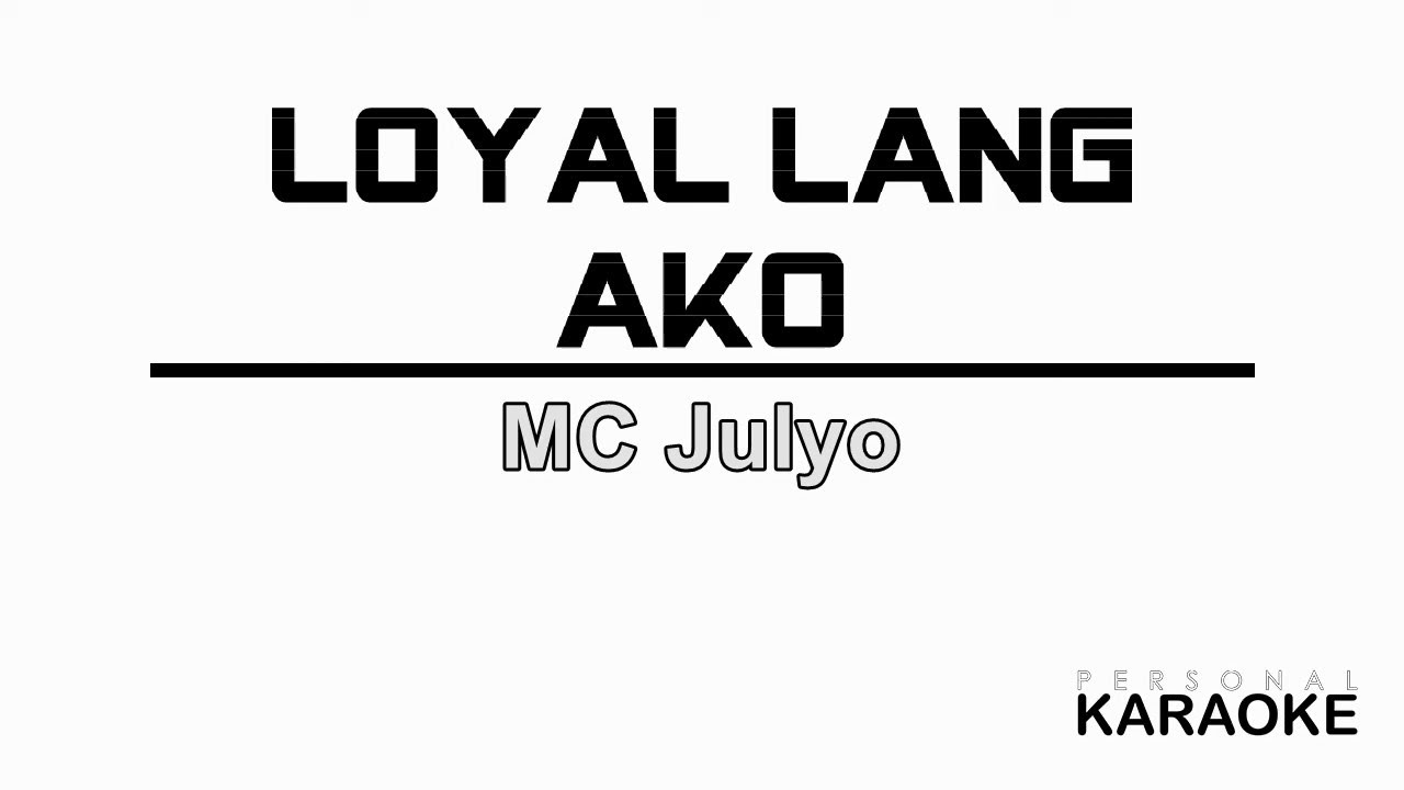 MC Julyo - Loyal Lang Ako (Personal Karaoke) - YouTube