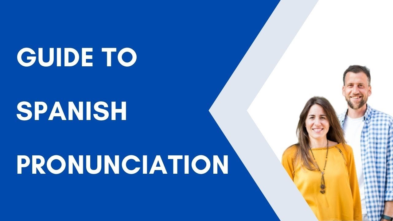 Guide to Spanish Pronunciation: learn how to pronounce Spanish (from ...