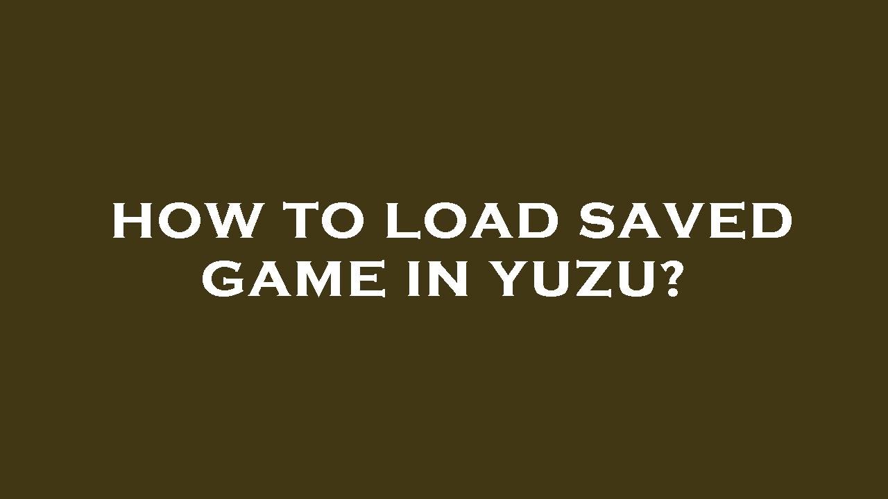 How to load saved game in yuzu? - YouTube