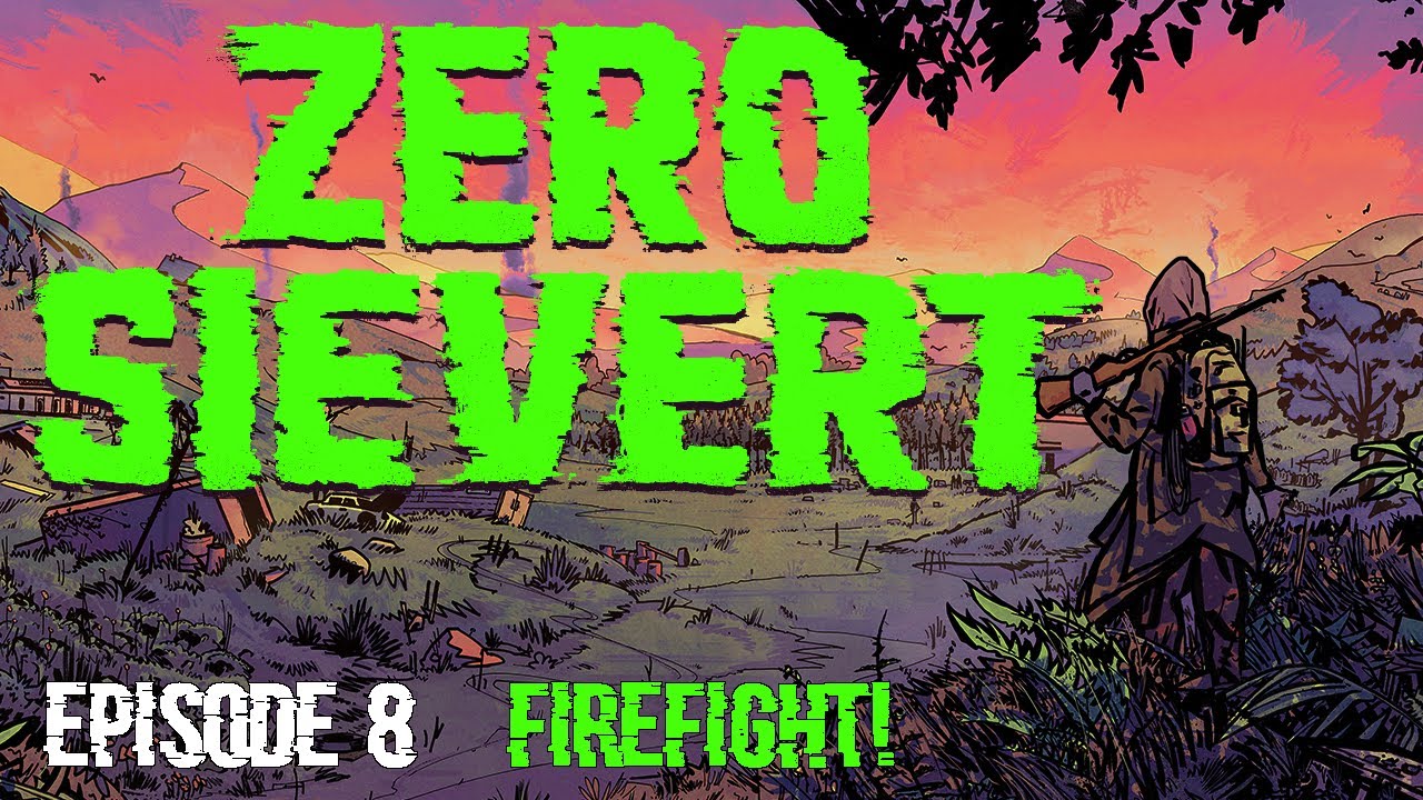 FIREFIGHT! ¦ ZERO SIEVERT ¦ Episode 8 - YouTube