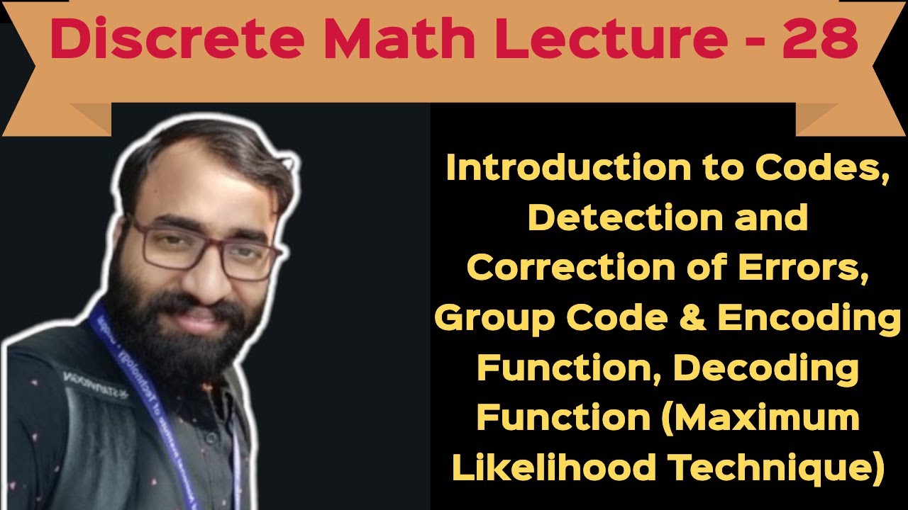 Discrete Math(L-28)|Codes, Detection & Correction of Error, Group Code & Encoding Fn, Decoding ...