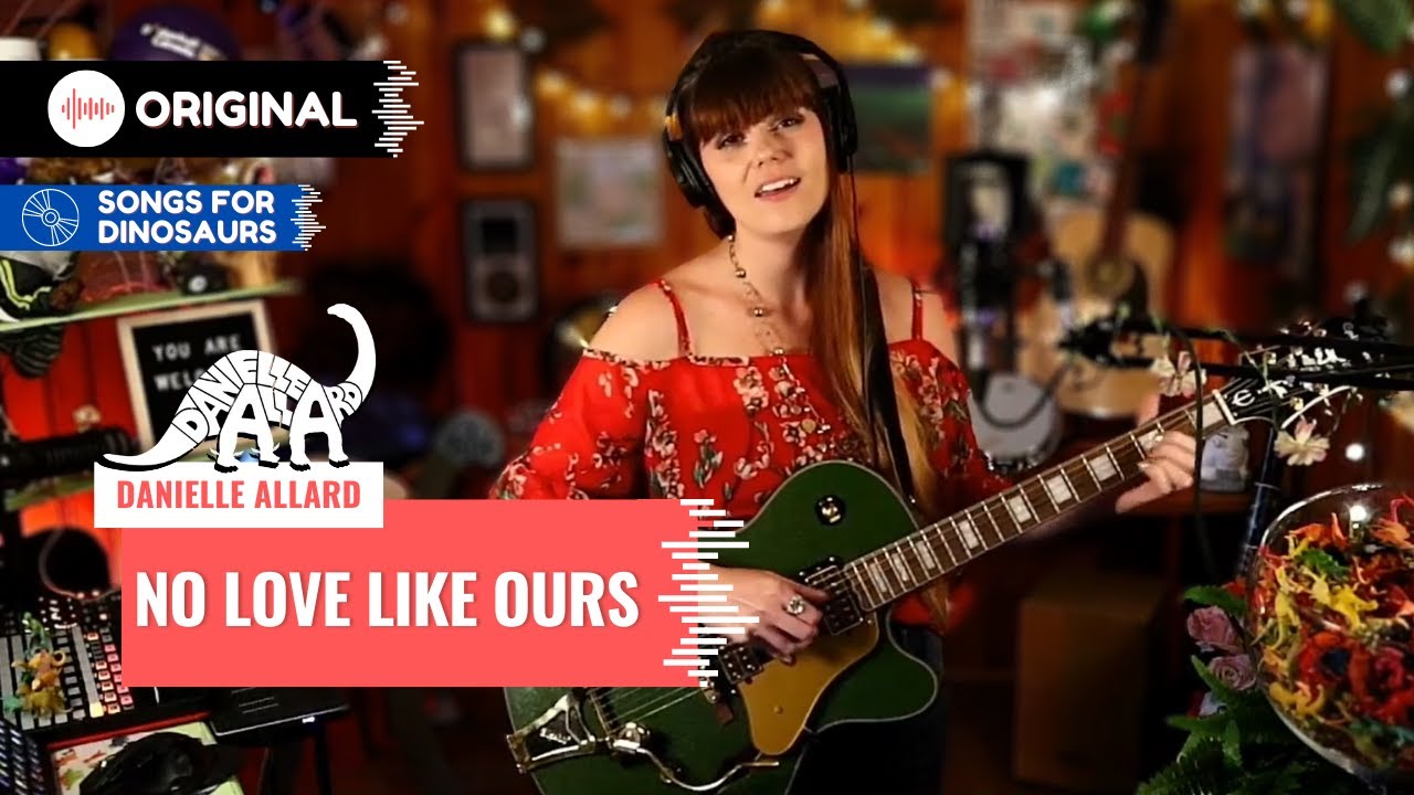 No Love Like Ours - A Danielle Allard Original - YouTube