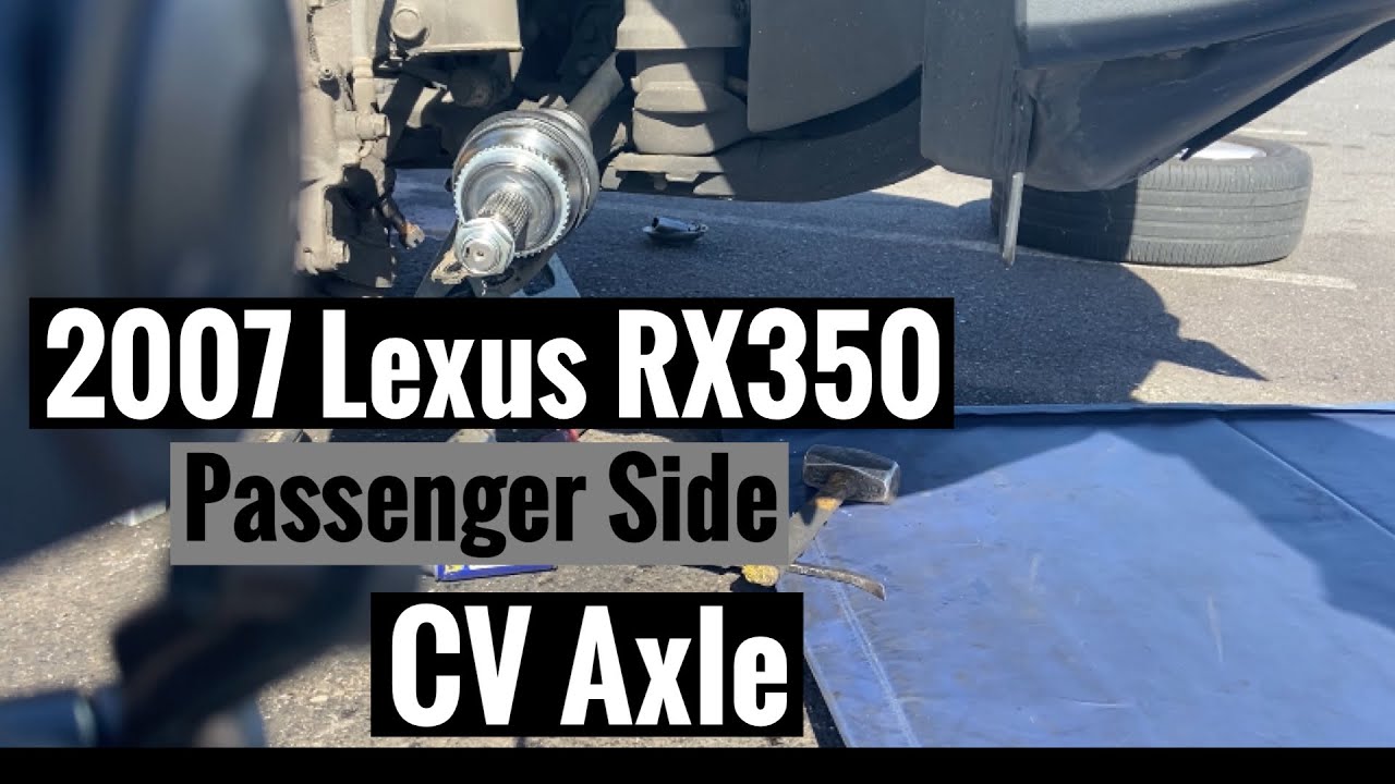2007 Lxeus RX350 Passenger Side CV Axle Replacement - YouTube