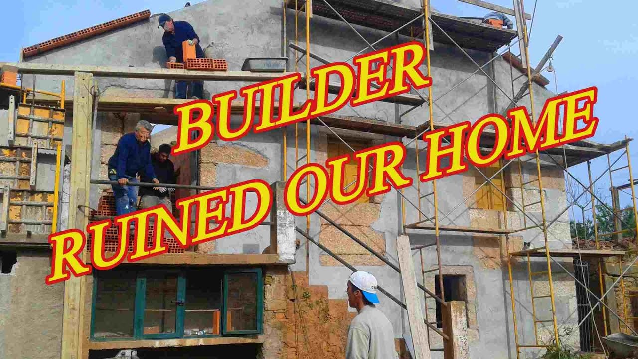 Portugal Property - House Renovations GONE WRONG - Nightmare builders ...