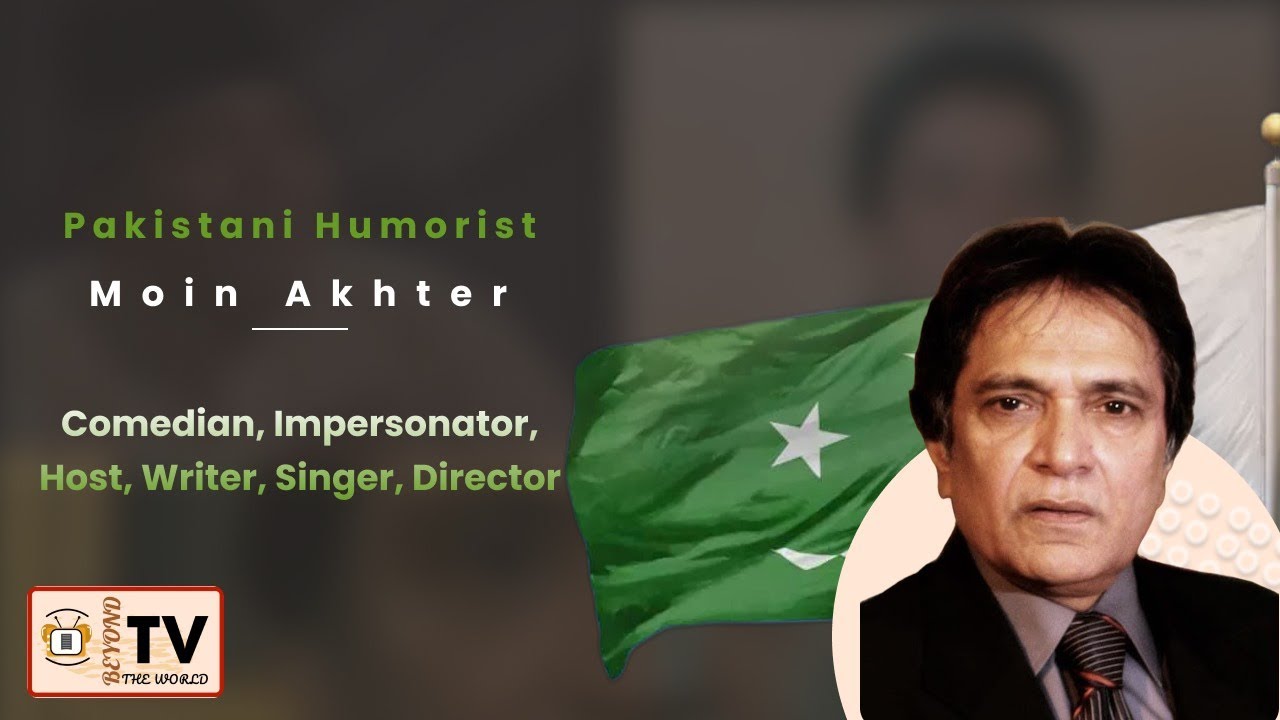"Moin Akhter: Pakistan's Comedy King - A Legendary Journey" - YouTube