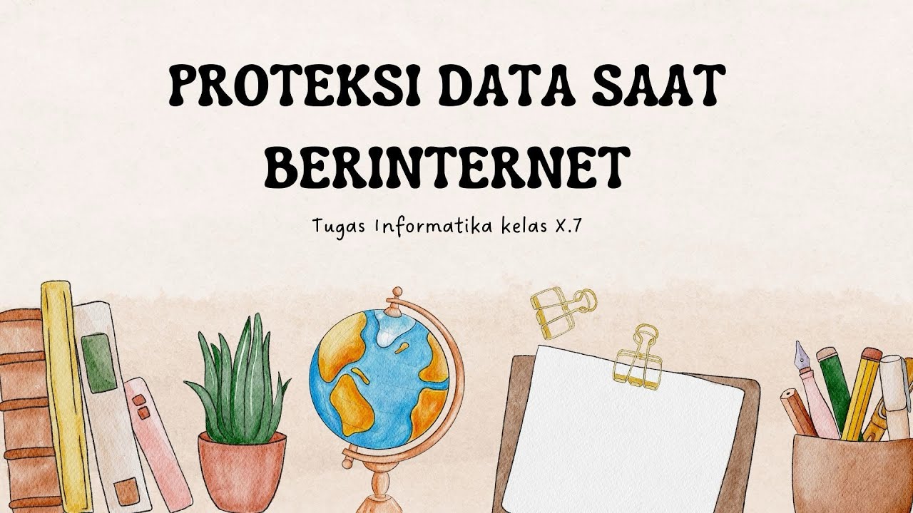 PROTEKSI DATA SAAT BERINTERNET—INFORMATIKA KELAS X - YouTube