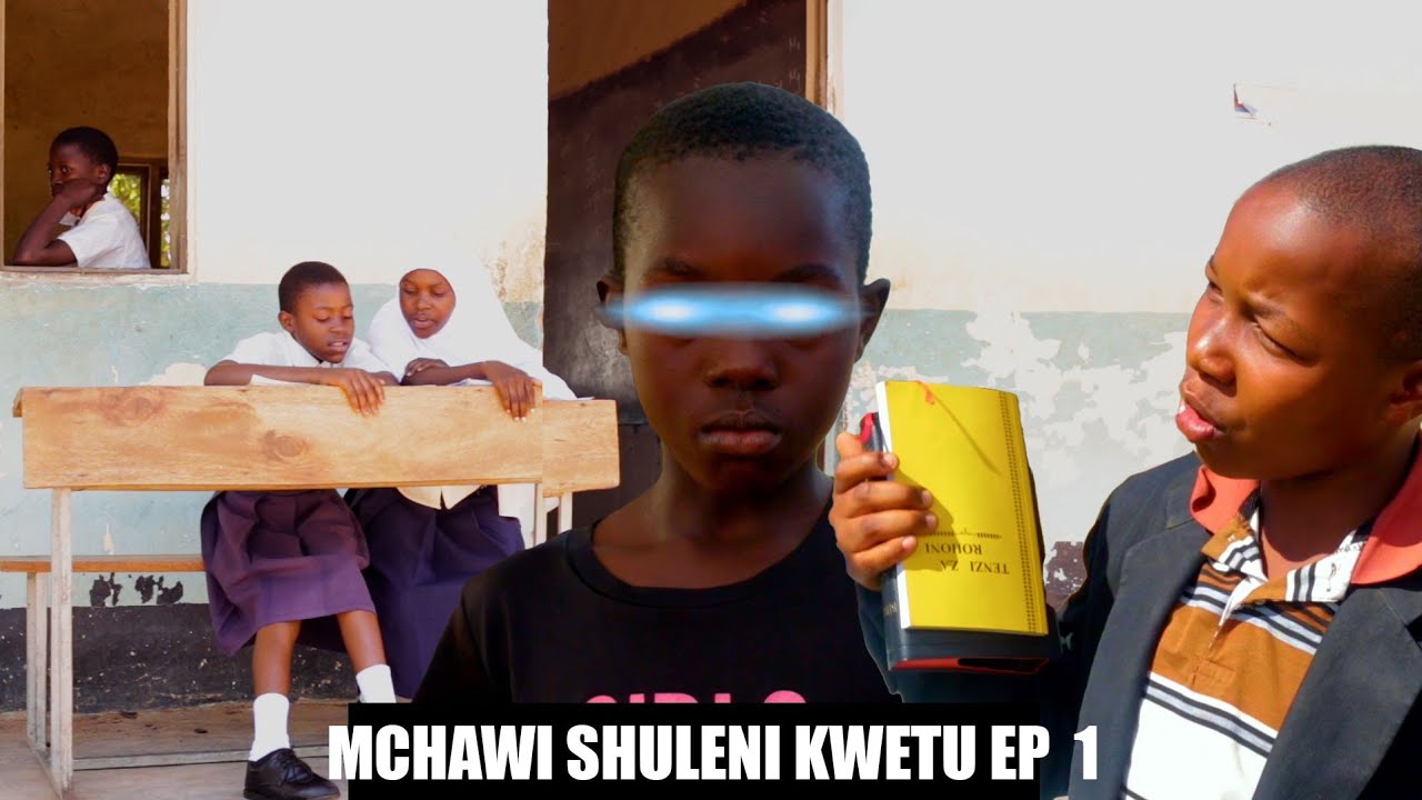 MCHAWI SHULENI KWETU EP 1 - YouTube