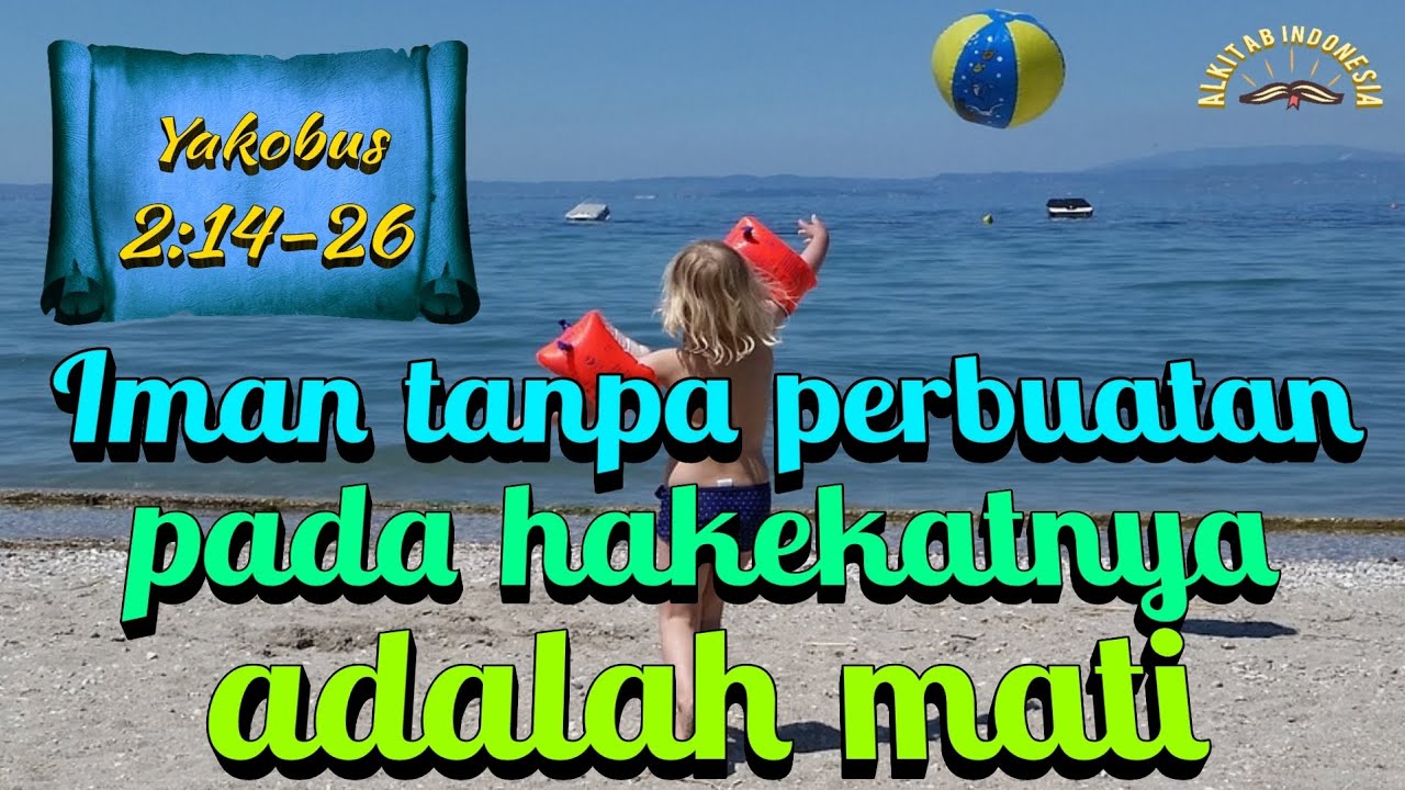 Perikop Alkitab hari ini - Iman tanpa perbuatan pada hakekatnya adalah ...