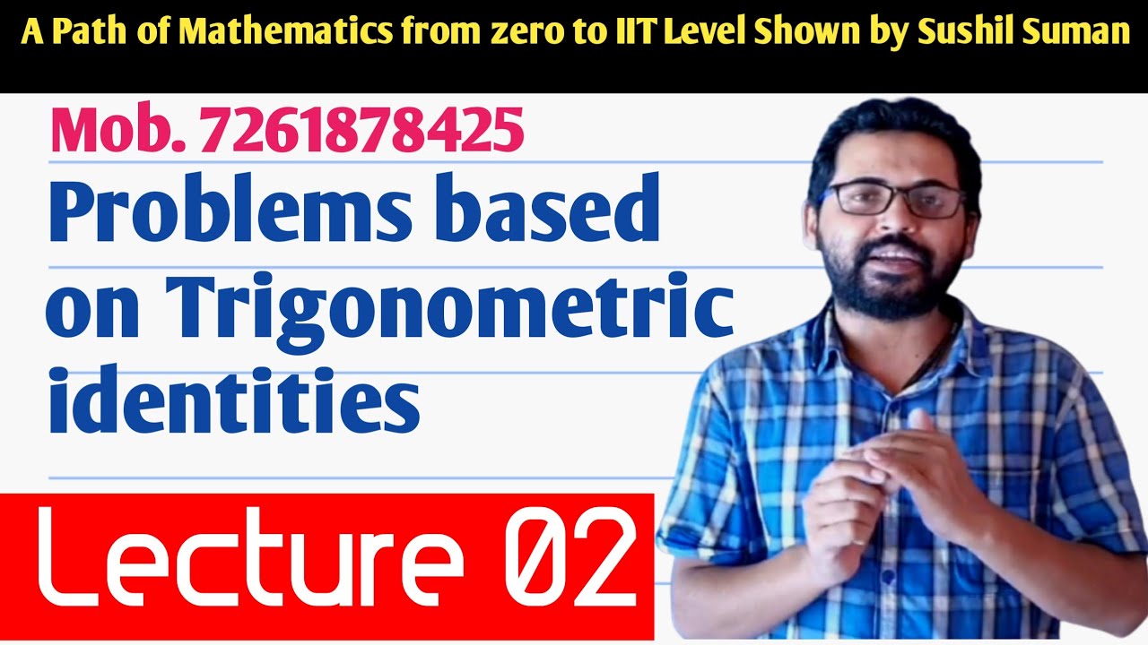 Problems based on Trigonometric identities | Lecture 02| Sushil Suman ...