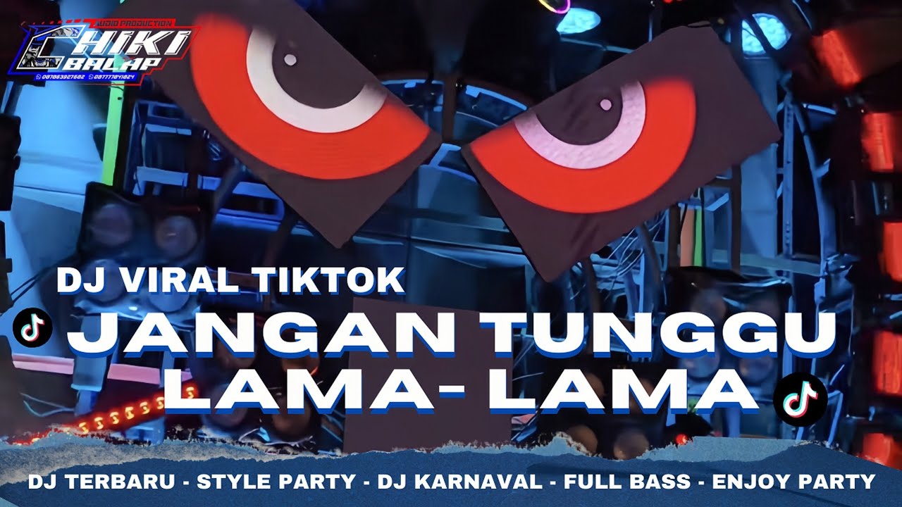 DJ PARTY JANGAN TUNGGU LAMA LAMA | VIRAL TIKTOK | CHIKI BALAP AUDIO ...