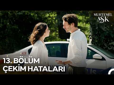 Muhtemel Aşk 13. Bölüm Çekim Hataları 📸