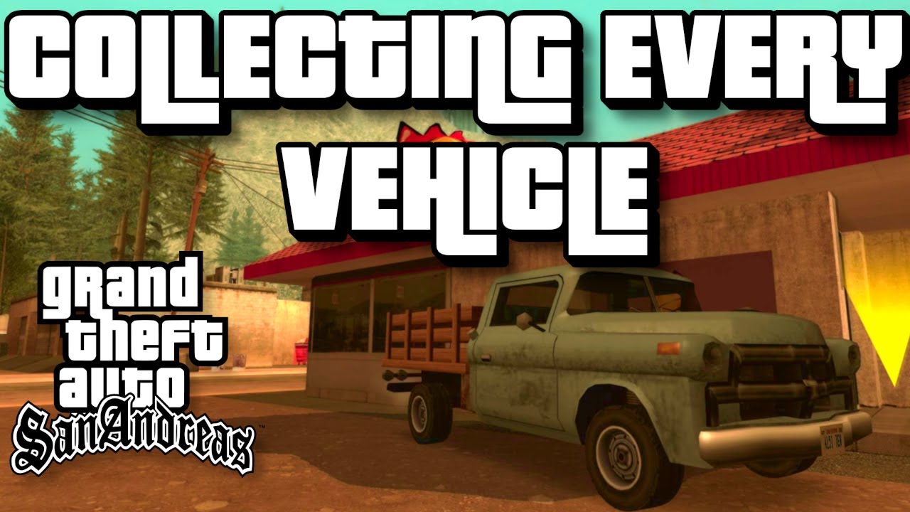 Collecting Vehicles In The Countryside! - GTA San Andreas Collect Every ...