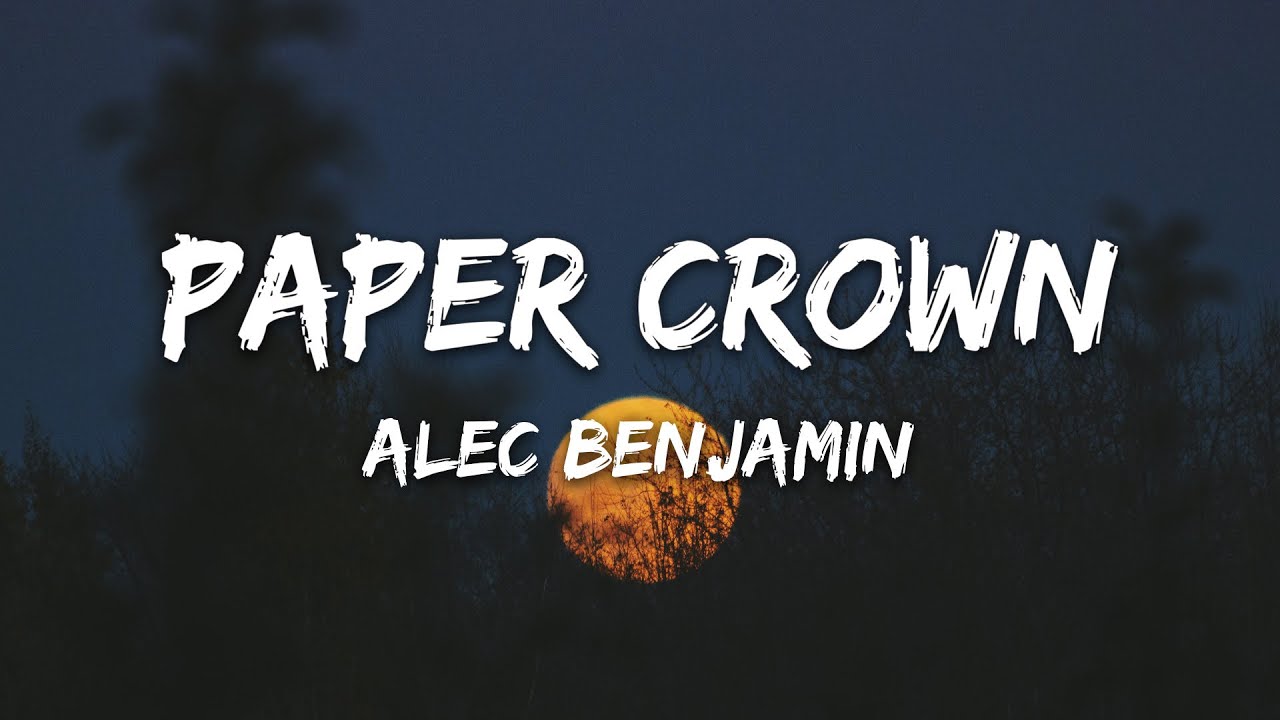 Alec Benjamin Paper Crown Lyrics YouTube Alec Benjamin Paper Crown Lyrics YouTube