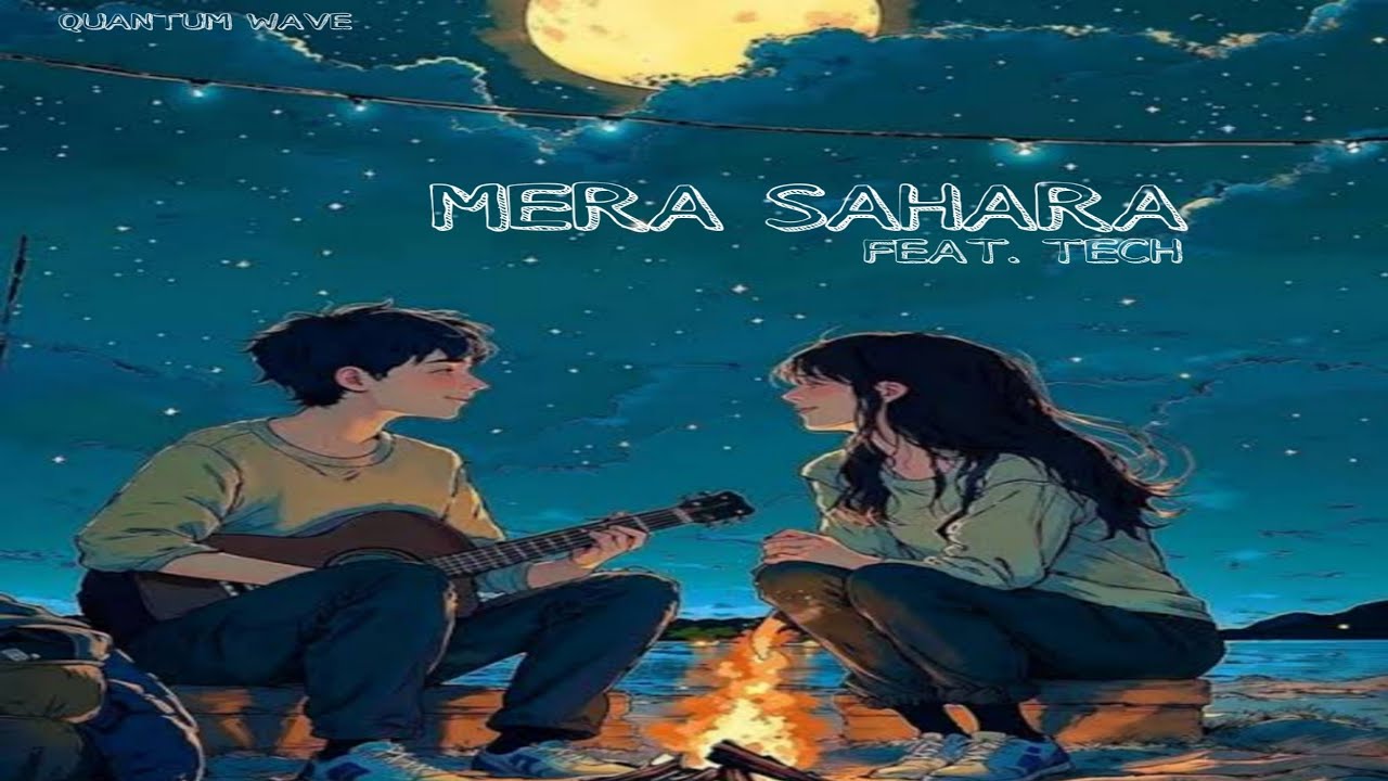 QUANTUM WAVE - MERA SAHARA (FEAT. TECH) (ORIGINAL SOUNDTRACK) - YouTube