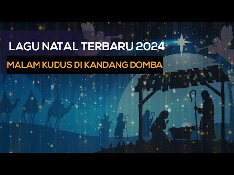 MALAM KUDUS DI KANDANG DOMBA LAGU NATAL TERBARU COCOK UNTUK PUJIAN ...
