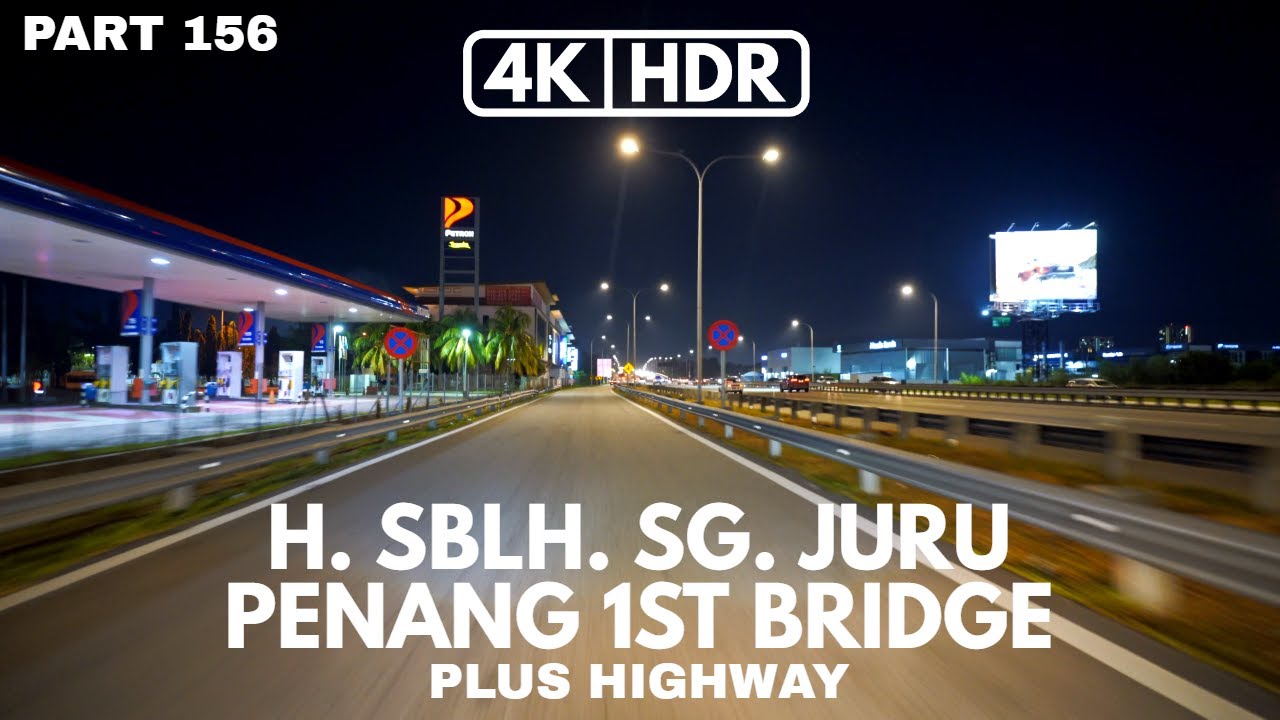 【4K|HDR】PART 156 | HENTIAN SEBELAH SG. JURU | PENANG 1ST BRIDGE | PENANG | PLUS HIGHWAY | SONY ...