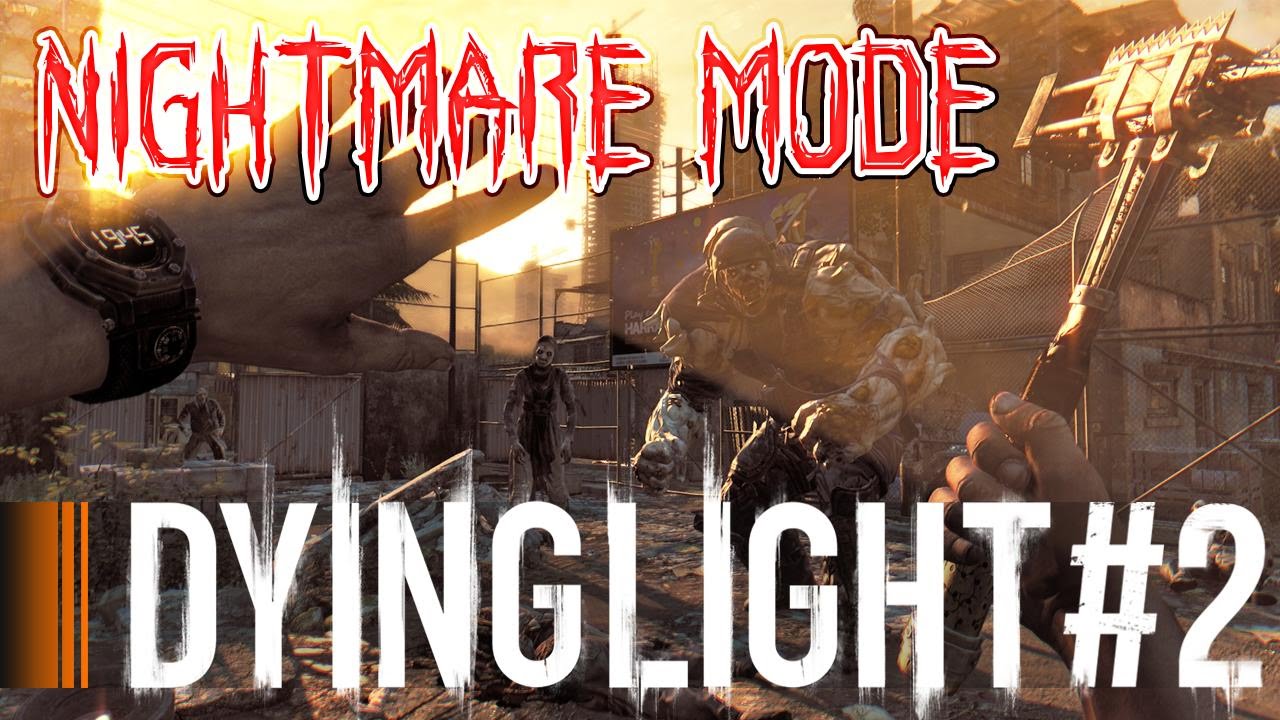 PUTTING THE NIGHT IN NIGHTMARE - Dying Light - Nightmare Gameplay Part ...