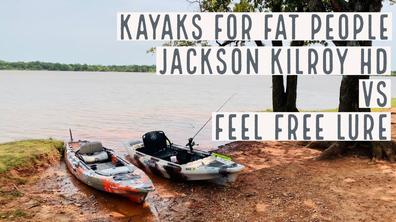 Kayaks for Fat People Lure vs Kilroy HD - YouTube