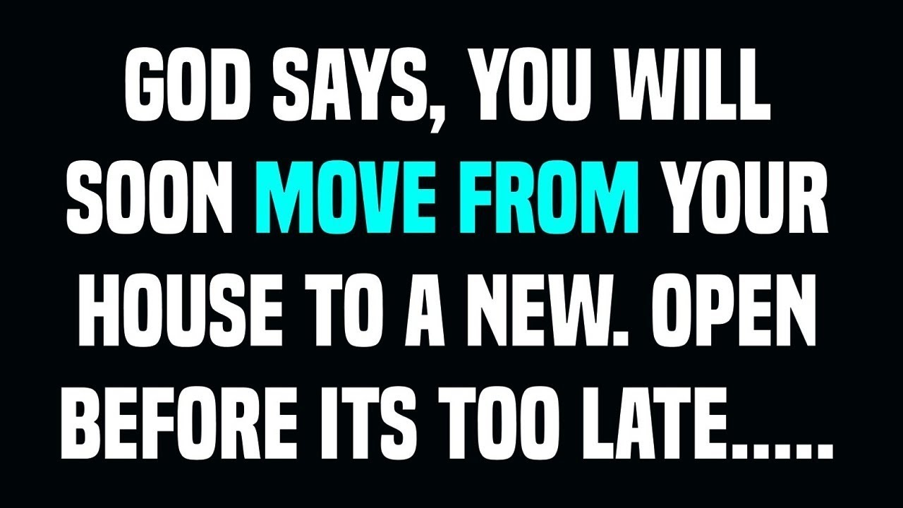 God Message Today You will Soon move from your house to a now never ...